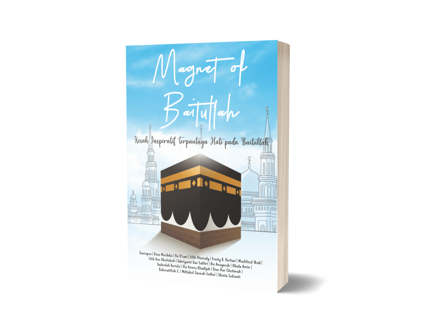 Magnet of Baitullah : perjuangan meraih rida Allah mencapai Baitullah ...